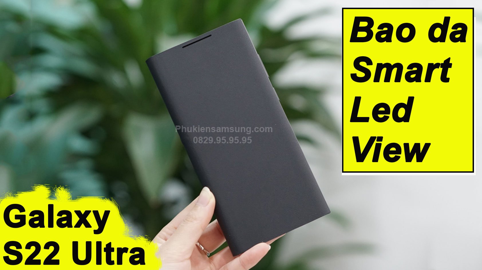 Bao da Smart Led view S22 Ultra chính hãng thông minh, bảo vệ siêu tốt